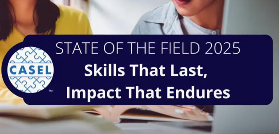 State of the SEL Field 2025: Skills That Last, Impact That Endures - CASEL